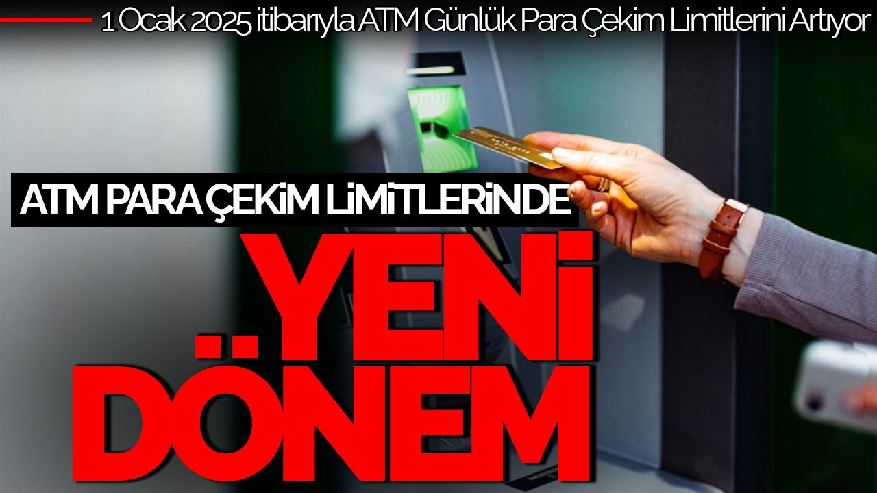 ATM Para Çekim Limitlerinde Yeni Dönem: 1 Ocak 2025'te Başlıyor ...