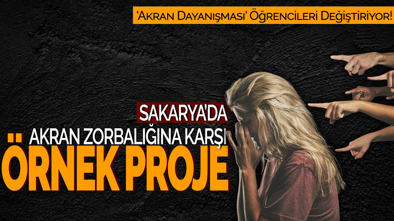 Sakarya'da Akran Zorbalığına Karşı Örnek Proje: 'Akran Dayanışması ...